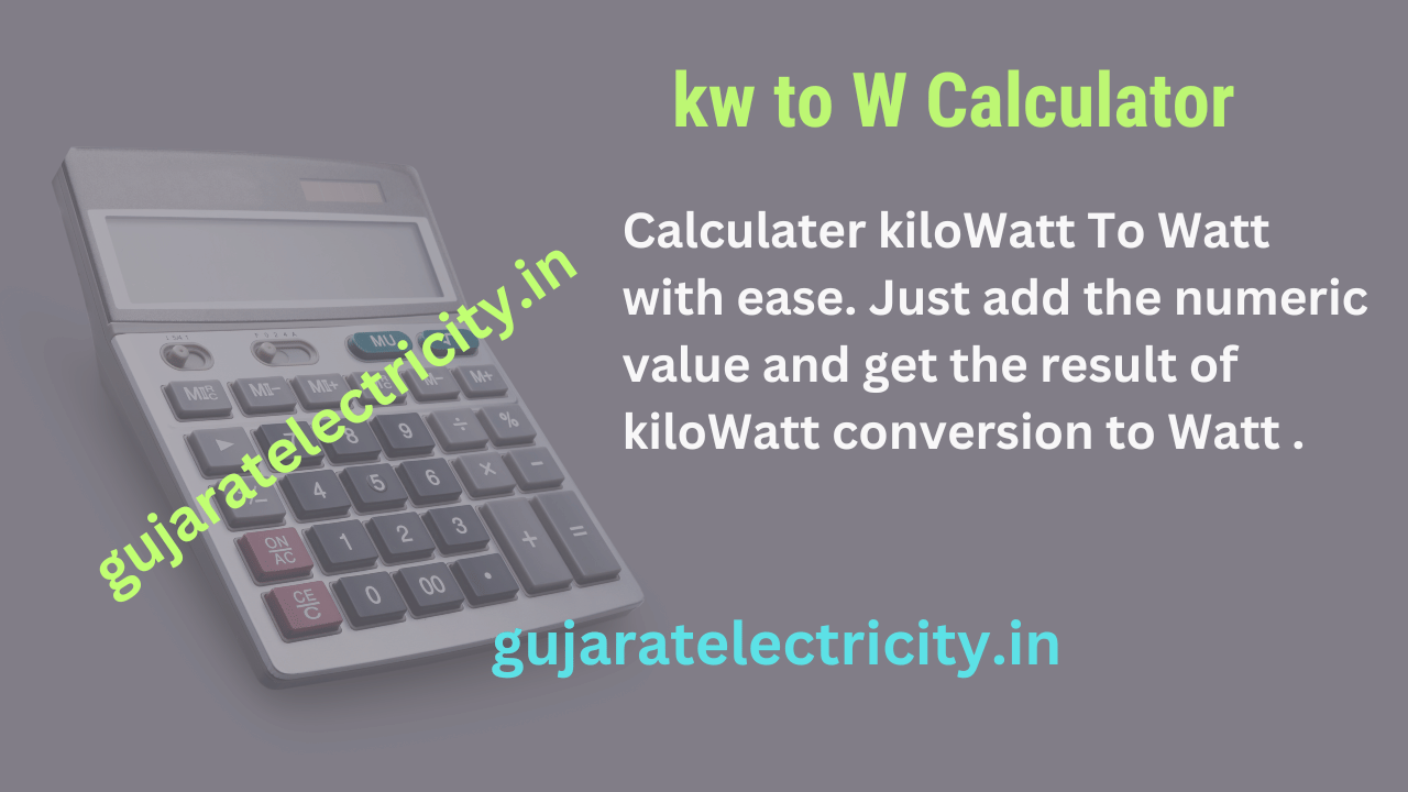 Kw to W Calculator - Kilowatt to Watt - Gujarat Electricity